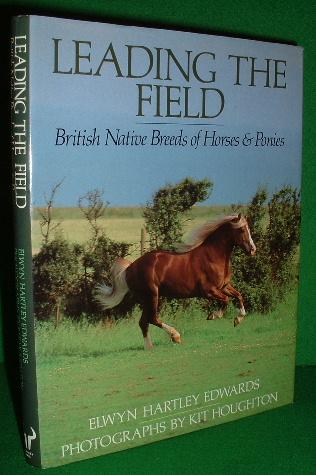 LEADING THE FIELD British Native Breeds of Horses and Ponies by EDWARDS ...