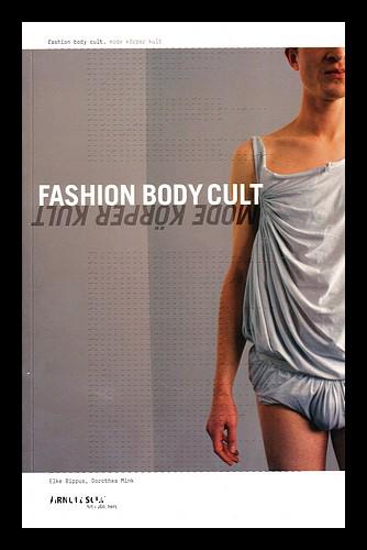 Fashion body cult by Bippus, Elke & Mink, Dorothea (Eds.): (2007) First ...
