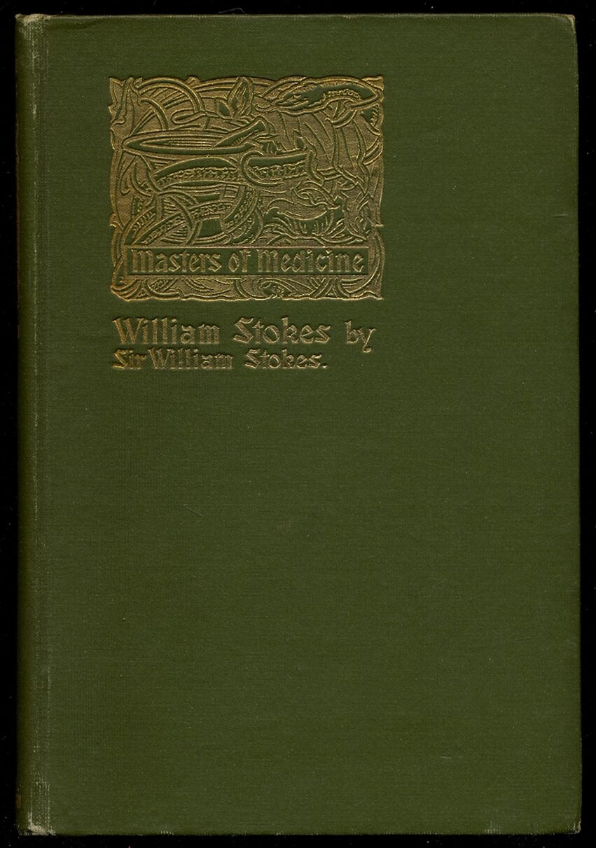 William Stokes. His Life and Works, 1804-78 by STOKES, William: Near ...
