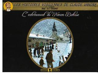 L'enterrement du Nonon Batisse. Les histoires vosgiennes de Claude ...