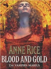 Blood and Gold: The Vampire Marius (The vampire chronicles) by Rice ...
