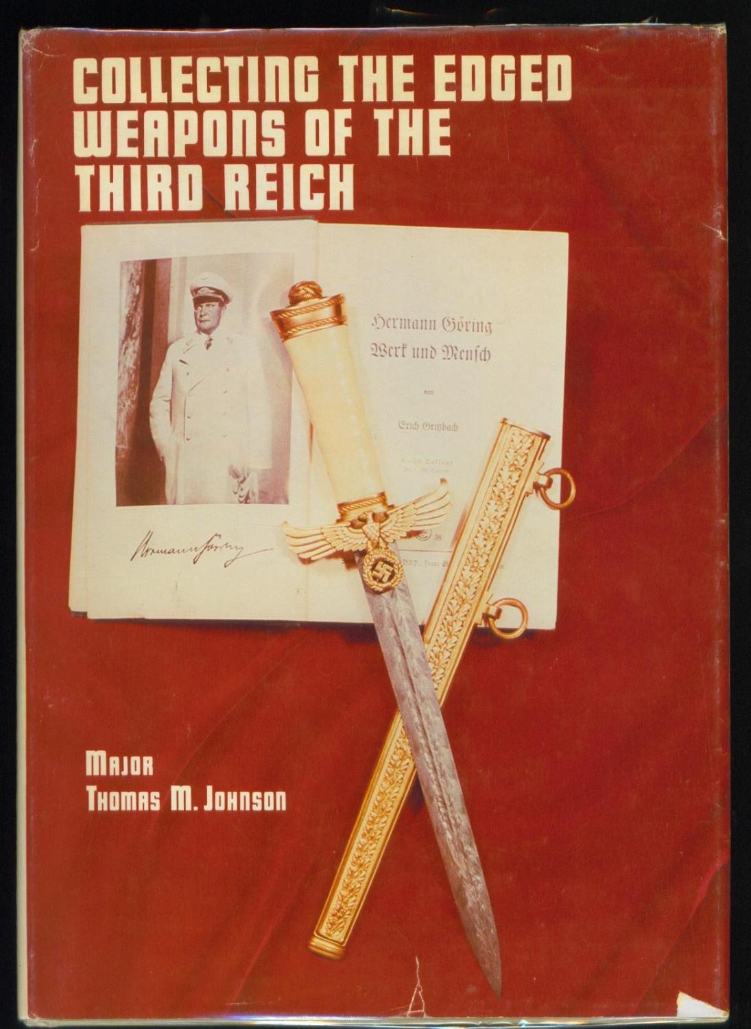 Collecting the Edged Weapons of the Third Reich par Johnson, Thomas M ... Collecting the Edged Weapons of the Third Reich par Johnson, Thomas M ...