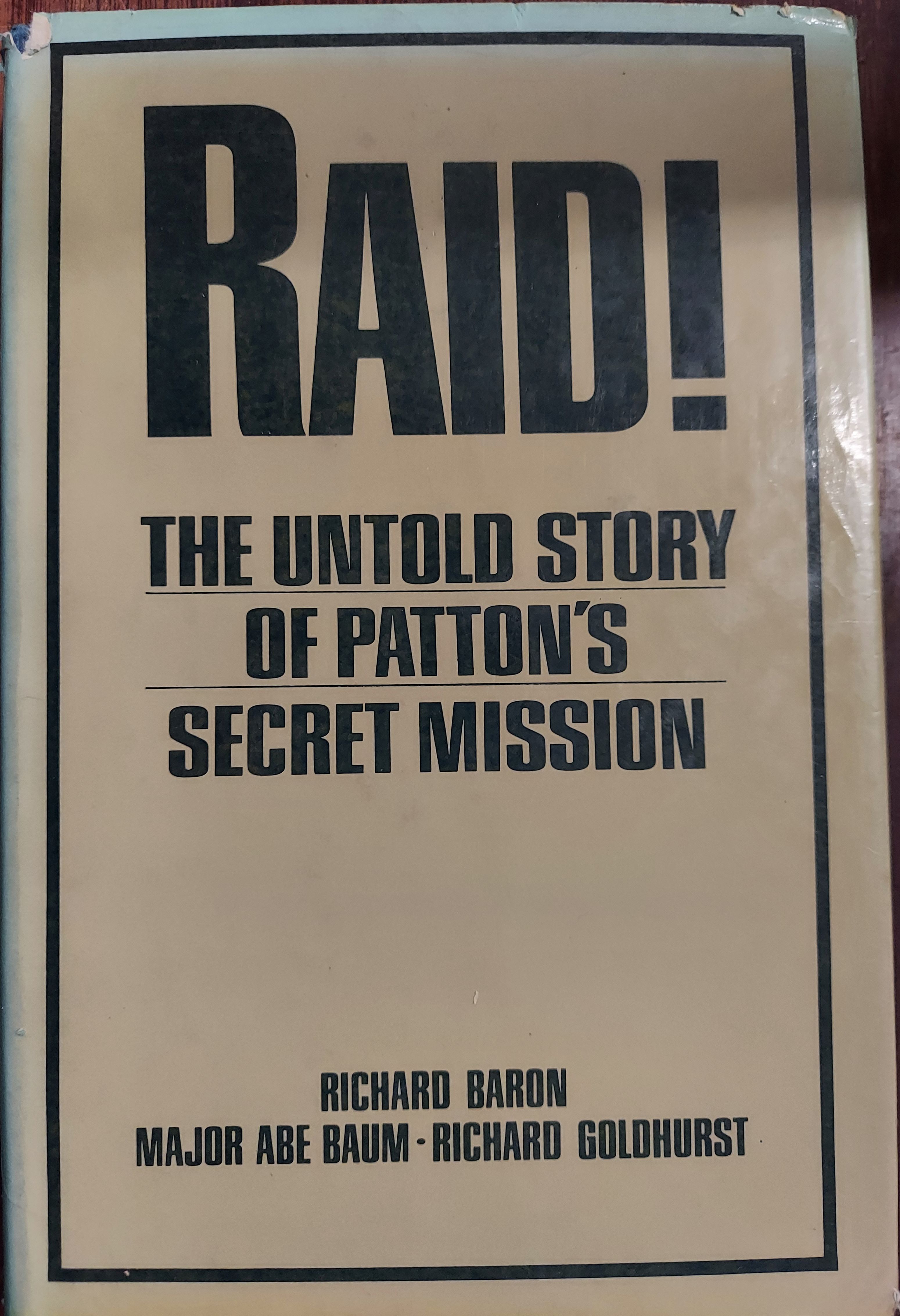 Raid!: The Untold Story of Patton's Secret Mission by Baron, Richard ...