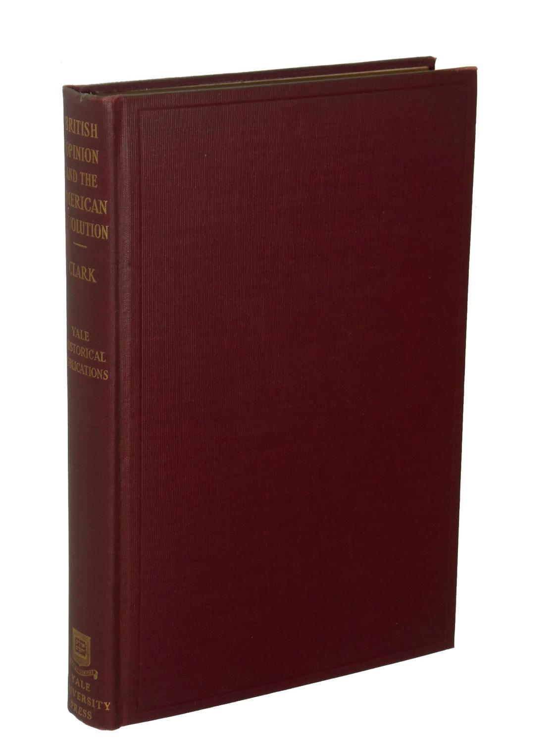 British Opinion And The American Revolution By Clark Dora Mae Near