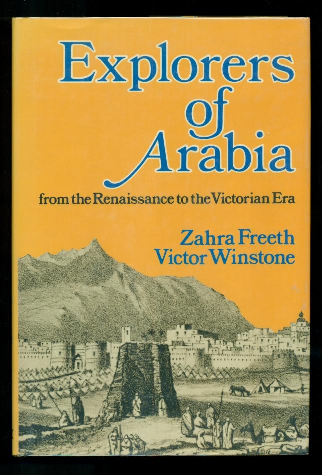 Explorers of Arabia From the Renaissance to the End of the Victoria Era ...