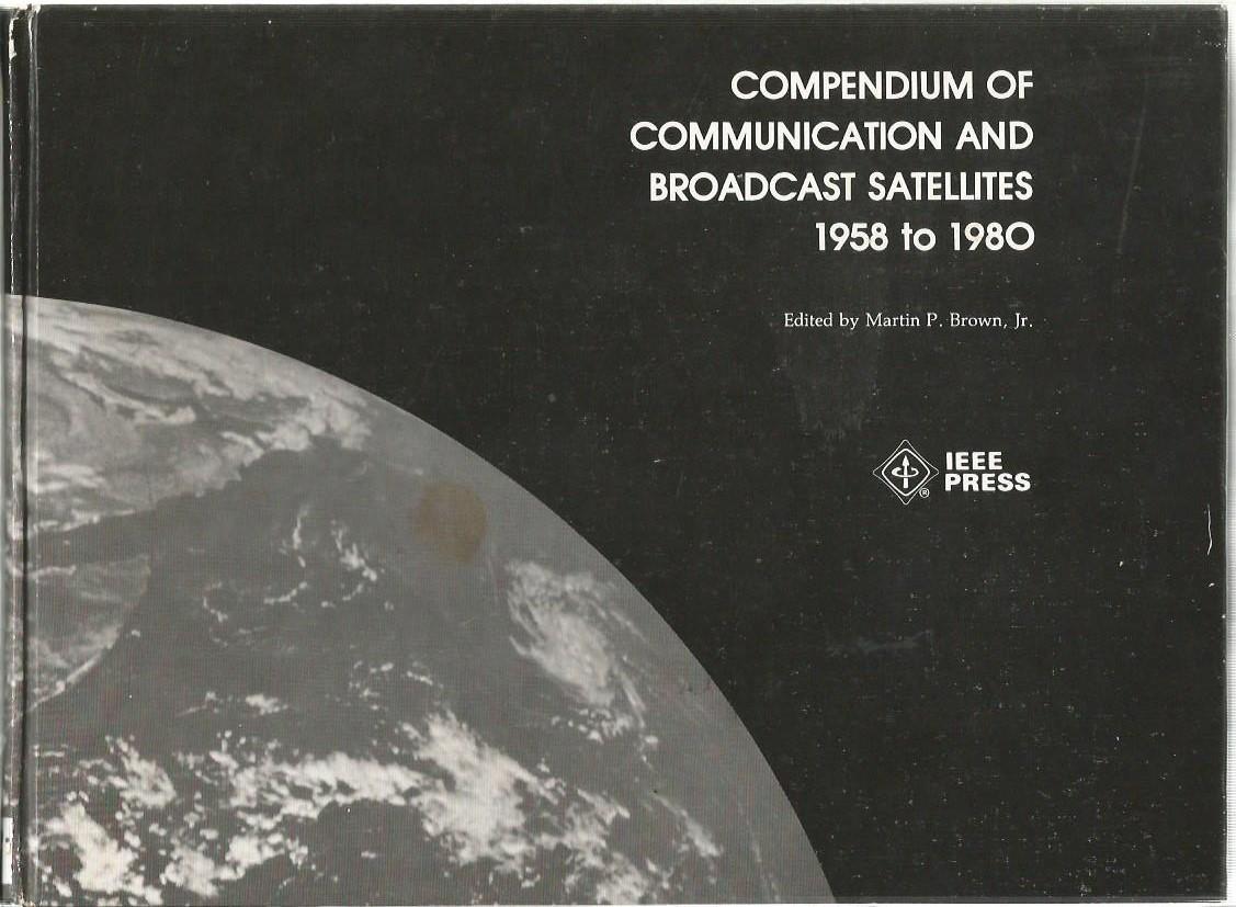 Compendium of Communication and Broadcast Satellites 1958 to 1980 by ...