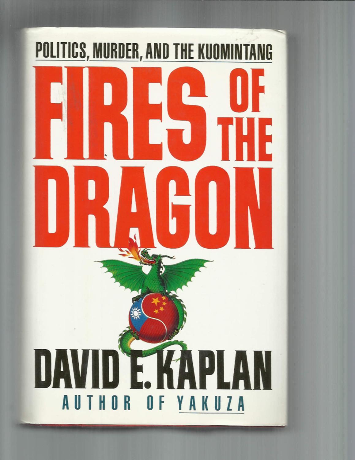 FIRES OF THE DRAGON; Politics, Murder, and the Koumintang by Kaplan ...