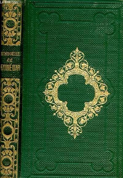 HISTOIRE DE JEANNE D'ARC DITE LA PUCELLE D'ORLEANS. 17 EME EDITION ...