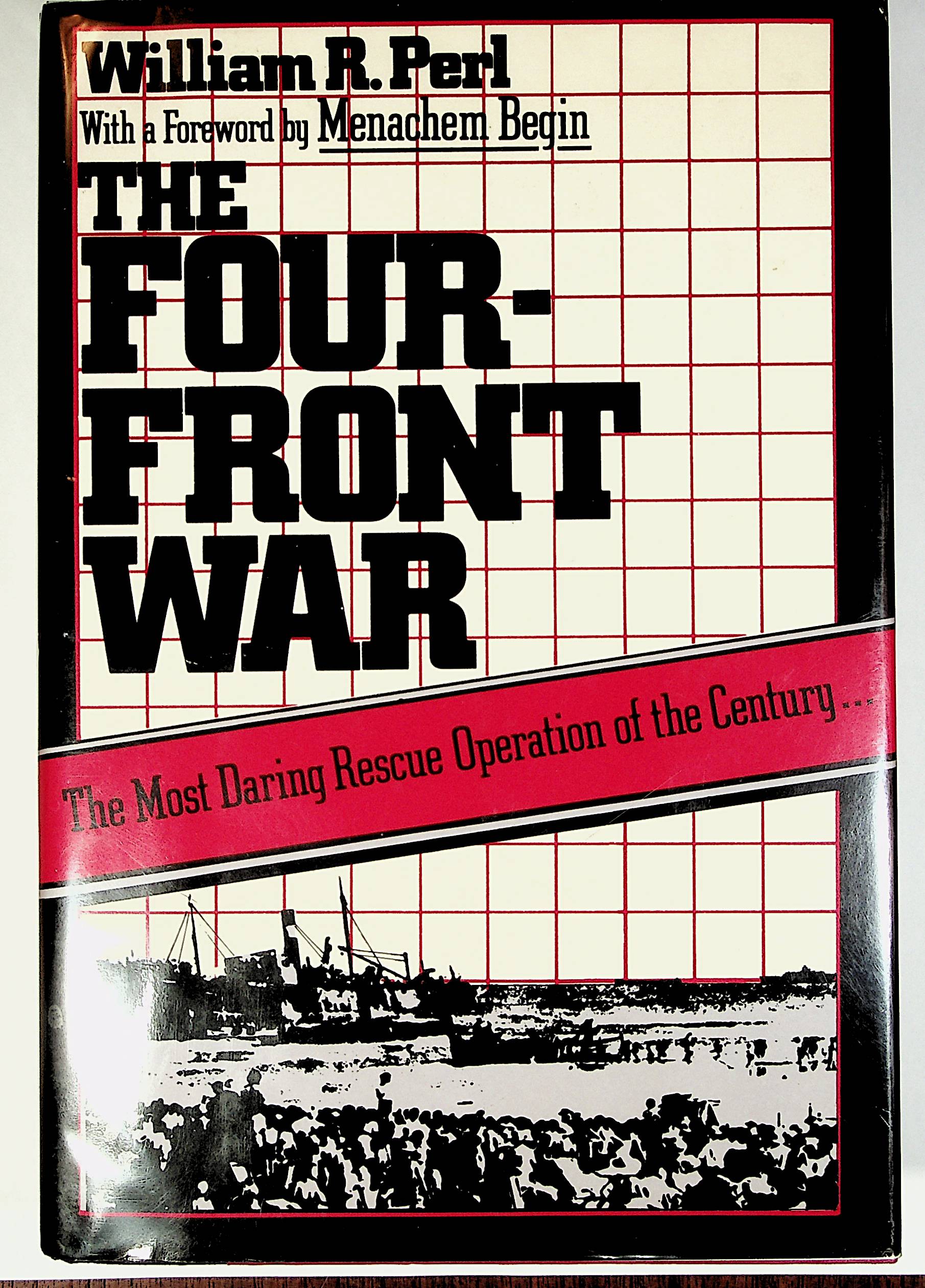 THE FOUR-FRONT WAR from the holocaust to the promised land by Perl ...
