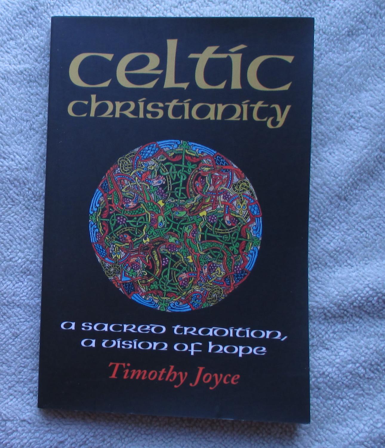 Celtic Christianity - A Sacred Tradition, A Vision of Hope by Joyce ...
