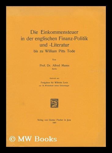 Die Einkommensteuer in Der Englischen Finanz-Politik Und -Literatur ...
