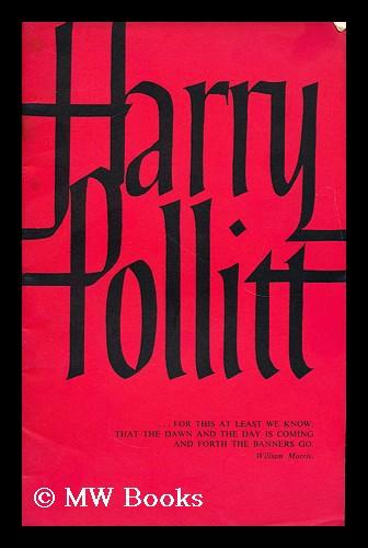 Harry Pollitt : a tribute / issued by the Executive Committee of the ...