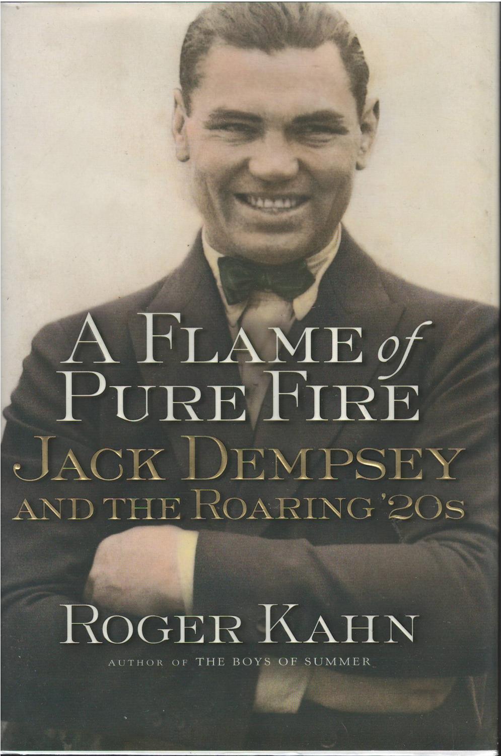 A Flame of Pure Fire: Jack Dempsey and the Roaring '20s by Kahn, Roger ...