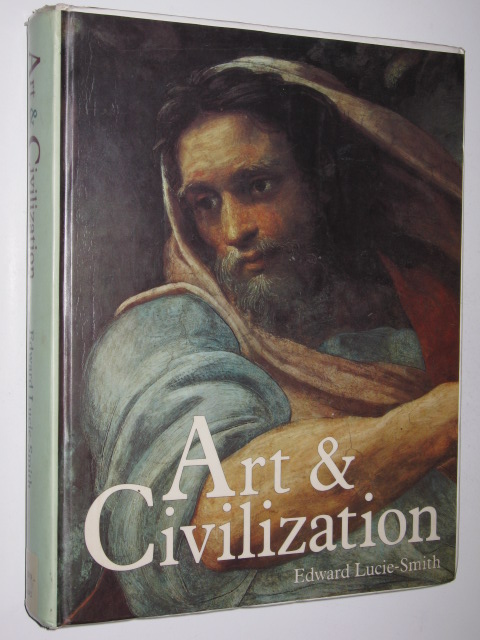 Art And Civilization by Lucie-Smith, Edward: Good (ex-library ...