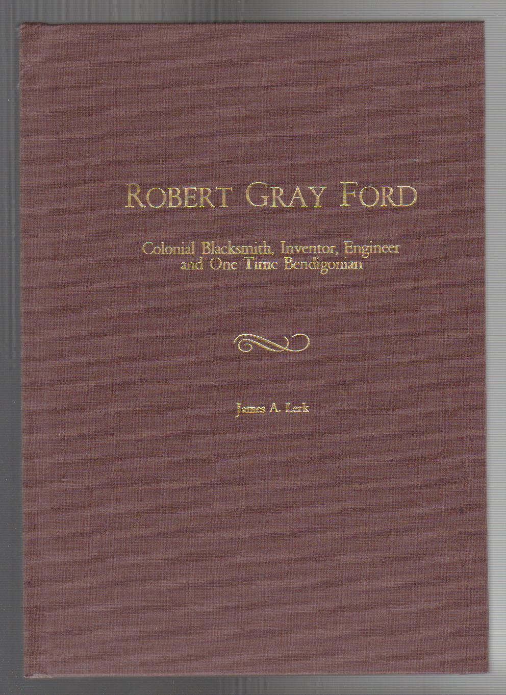 ROBERT GREY FORD. Colonial Blacksmith, INventor, Engineer and One Time ...
