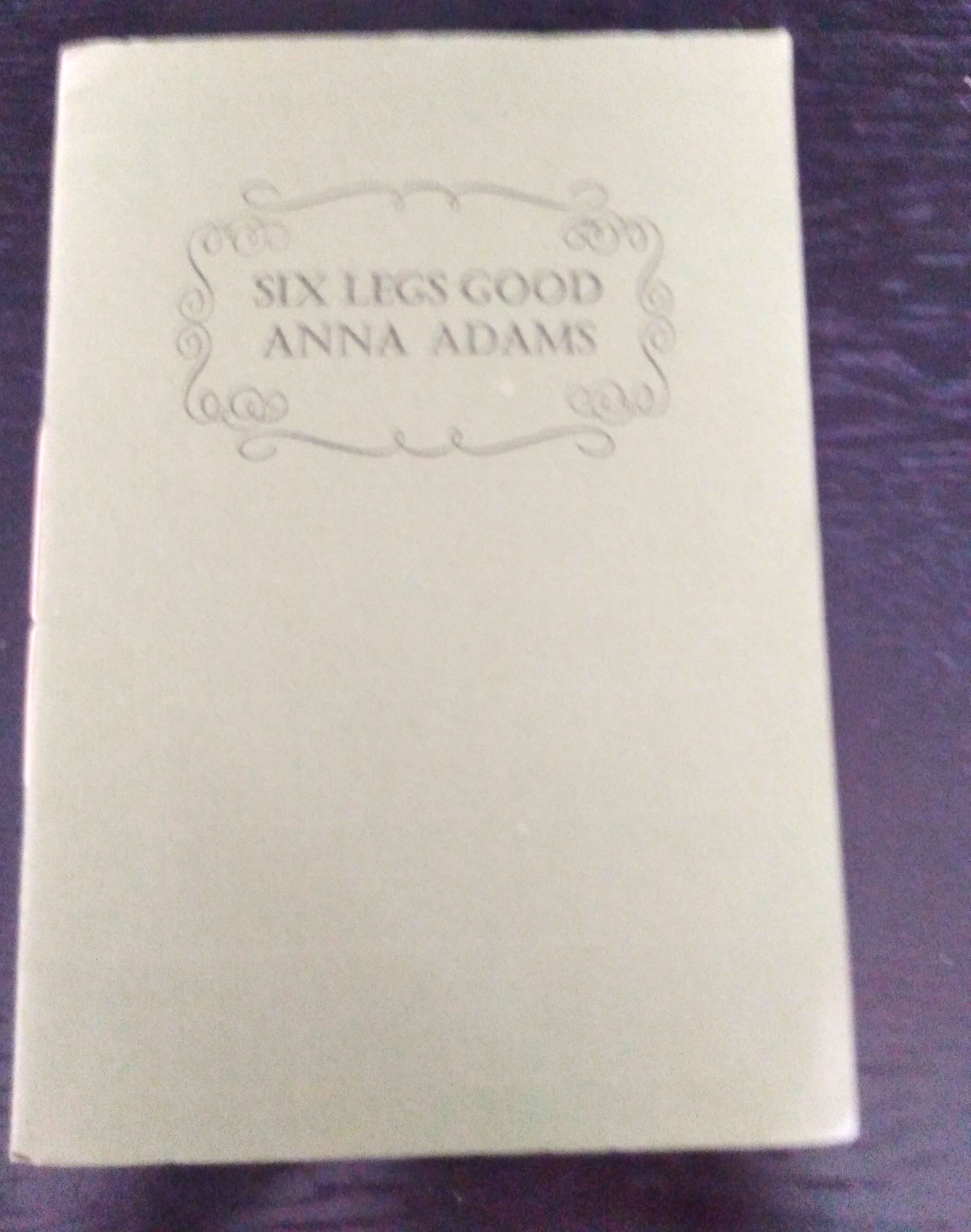 Six Legs Good. von Anna Adams: Near Fine Soft cover (1987) Signed by ...