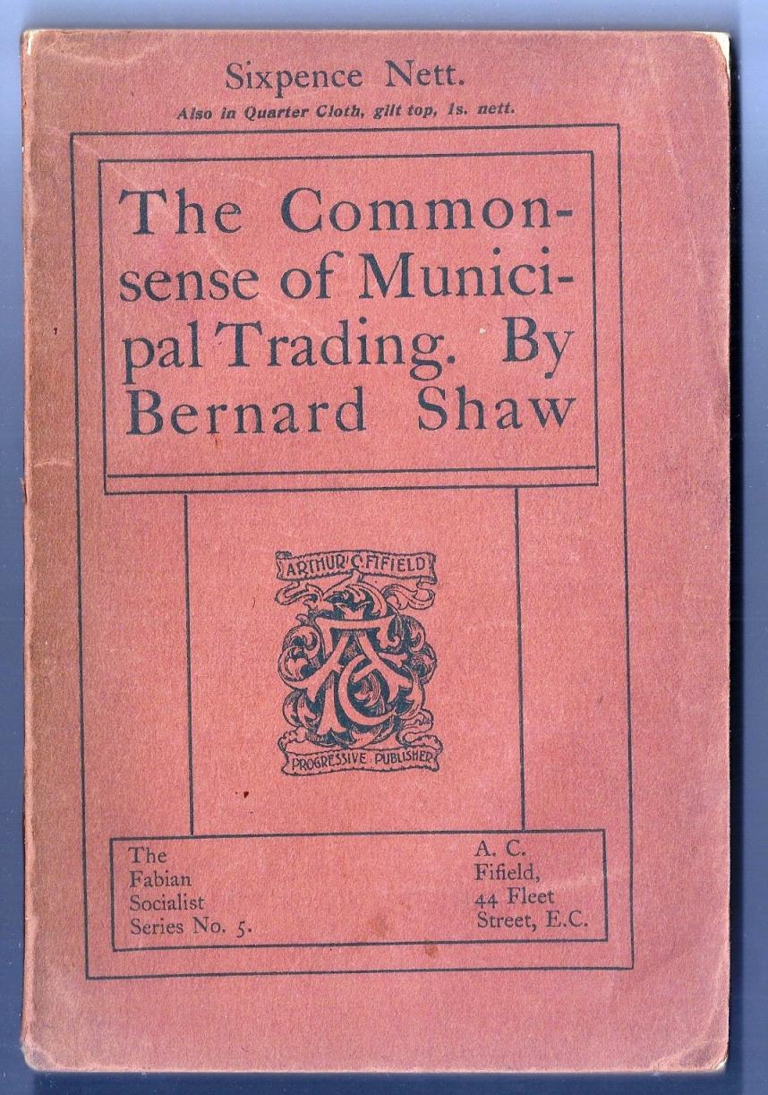 THE COMMON SENSE OF MUNICIPAL TRADING von SHAW, George Bernard: wraps ...