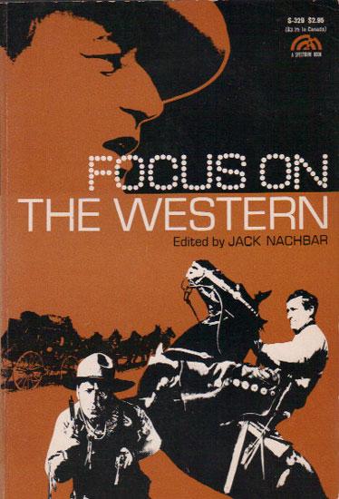 FOCUS ON THE WESTERN by Jack Nachbar: Very Good Large Paper Back. (1974 ...