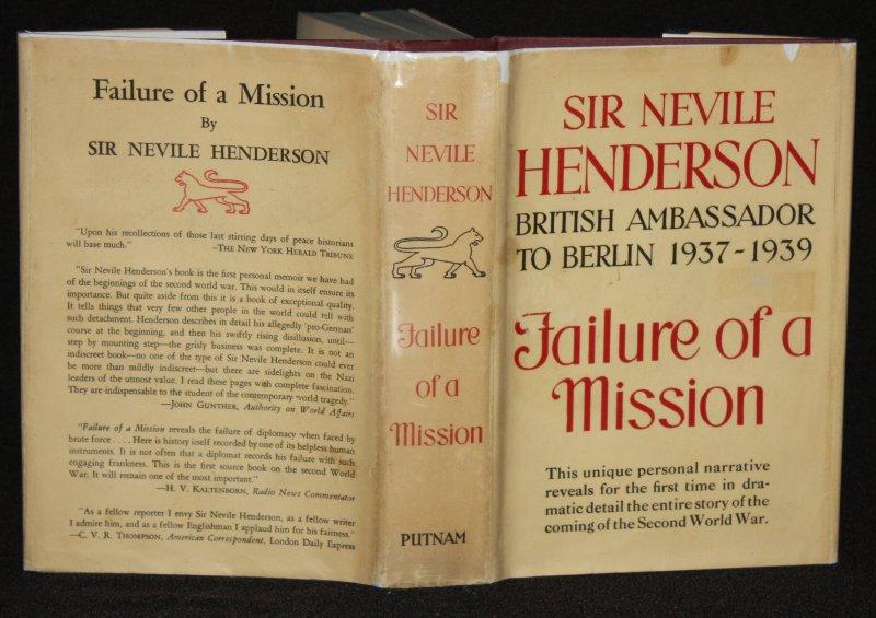Failure of a Mission by Sir Nevile Henderson: Near Fine Hardcover (1940 ...
