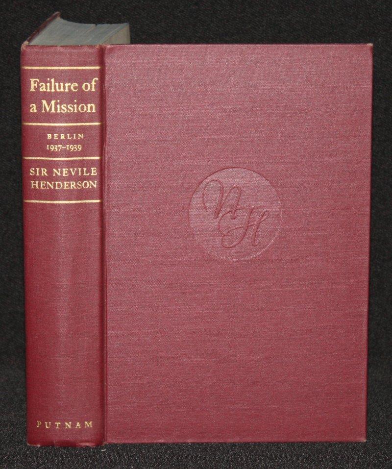Failure of a Mission by Sir Nevile Henderson: Near Fine Hardcover (1940 ...