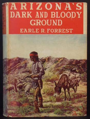 Arizona's Dark and Bloody Ground by Earle R. Forrest: Collectible; Very ...