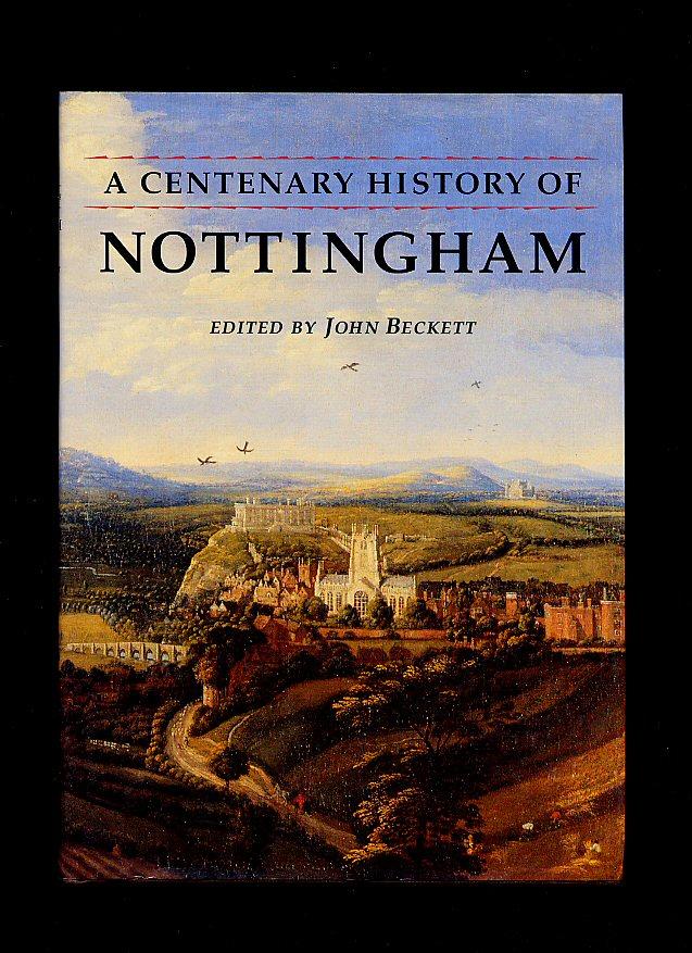 A Centenary History of Nottingham by Beckett, John [Edited by] with ...