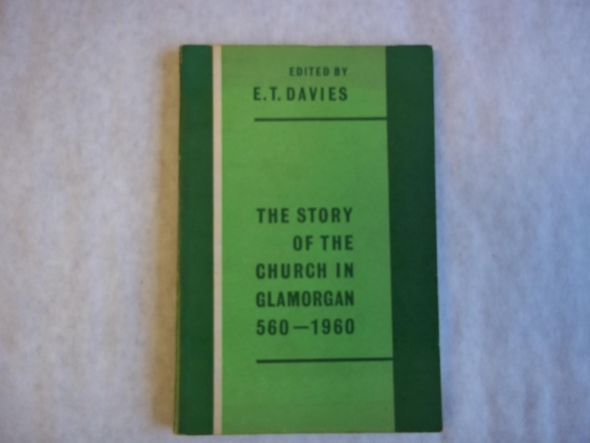 The Story of the Church in Glamorgan 560-1960 by Davies. E.T.: Very ...