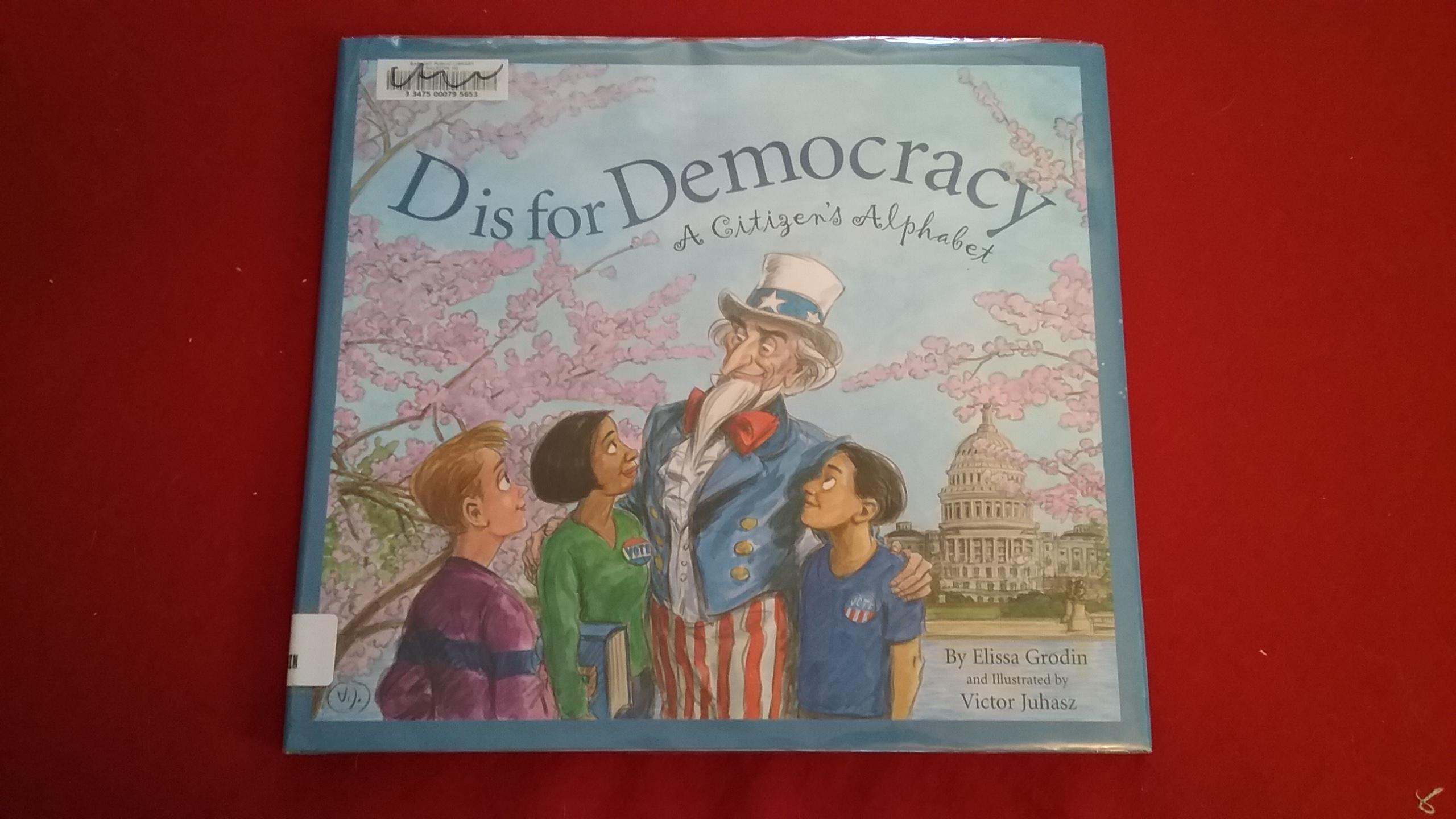 D IS FOR DEMOCRACY A CITIZEN'S ALPHABET by Grodin, Elissa: Good ...