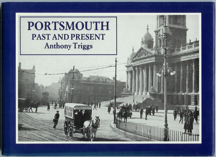 Portsmouth Past and Present by TRIGGS, Anthony: Very Good Hard Cover ...