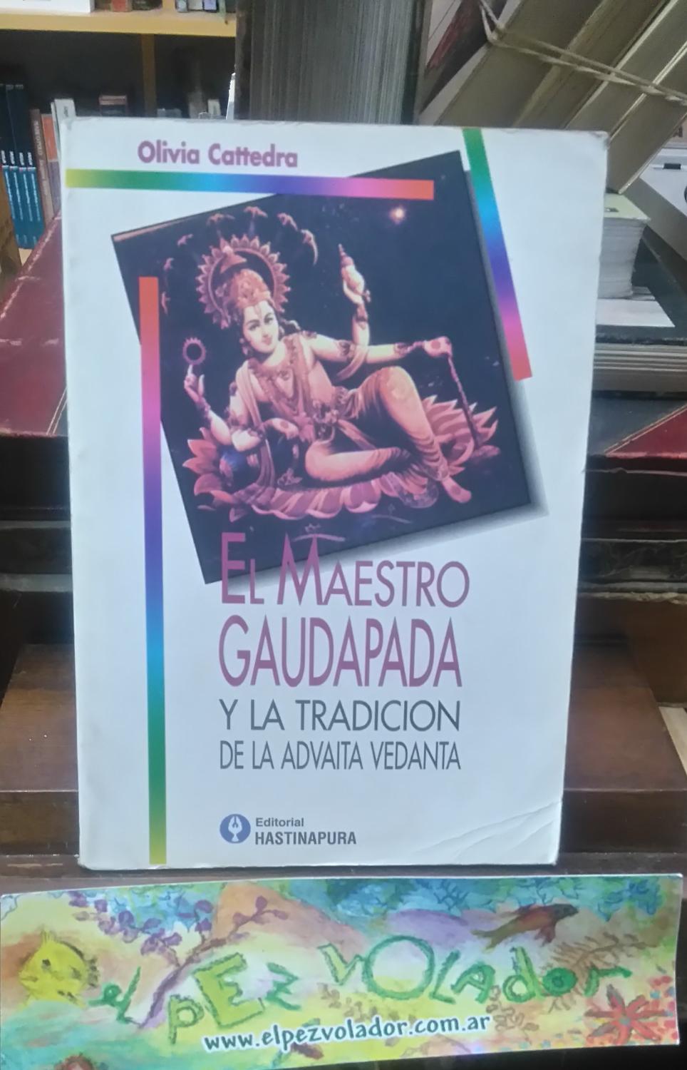 El Maestro Gaudapada y La tradicion De La Advaita Vedanta by CATTEDRA ...