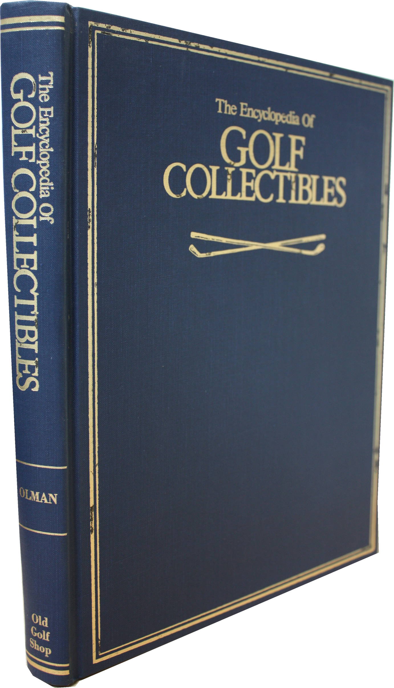 THE ENCYCLOPEDIA OF GOLF COLLECTIBLES by John M OLMAN & Morton W OLMAN ...