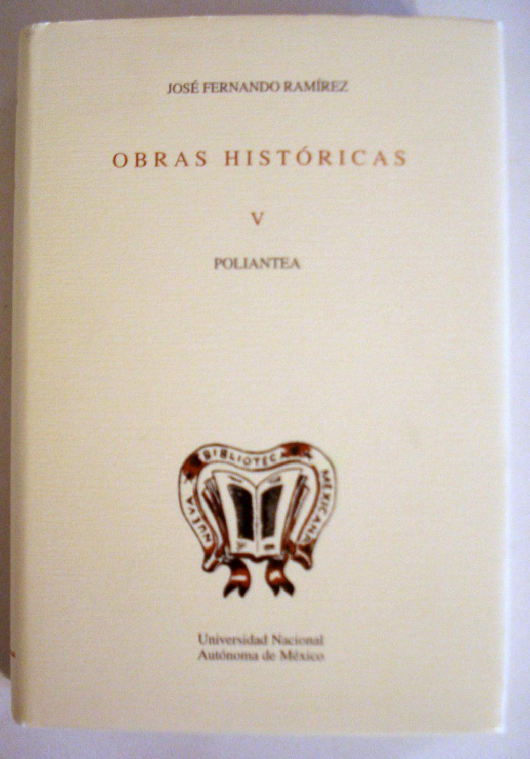 OBRAS HISTÓRICAS V POLIANTEA (NUEVA BIBLIOTECA MEXICANA 148) by Ramirez ...