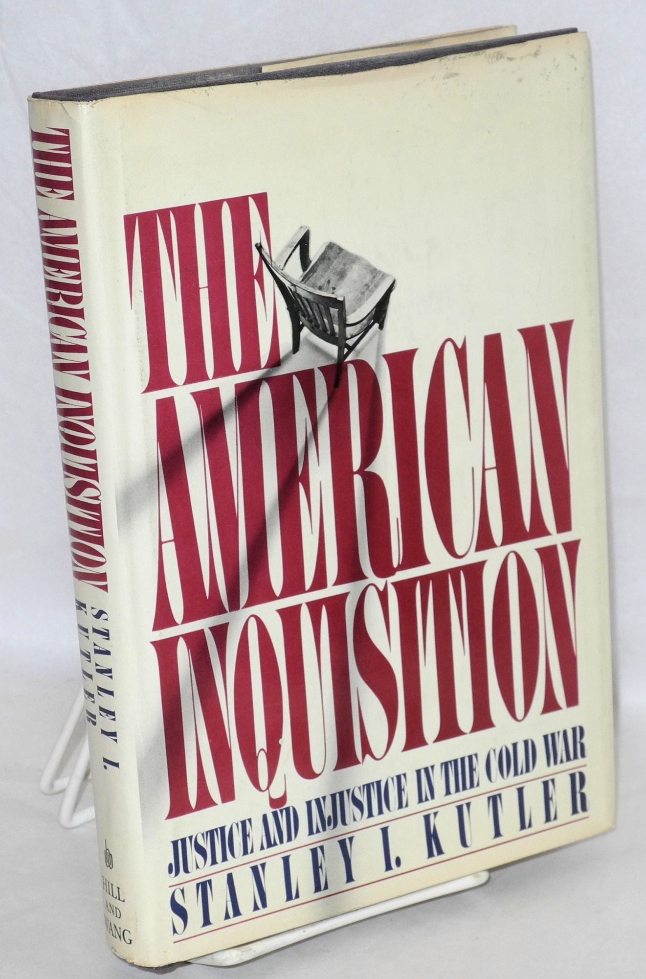 The American inquisition: justice and injustice in the Cold War by ...