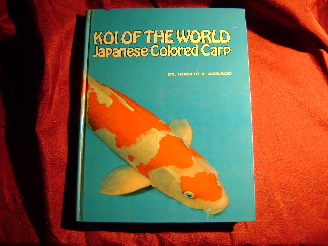 Koi of The World. Japanese Colored Carp. by Axelrod, Dr. Herbert R ...