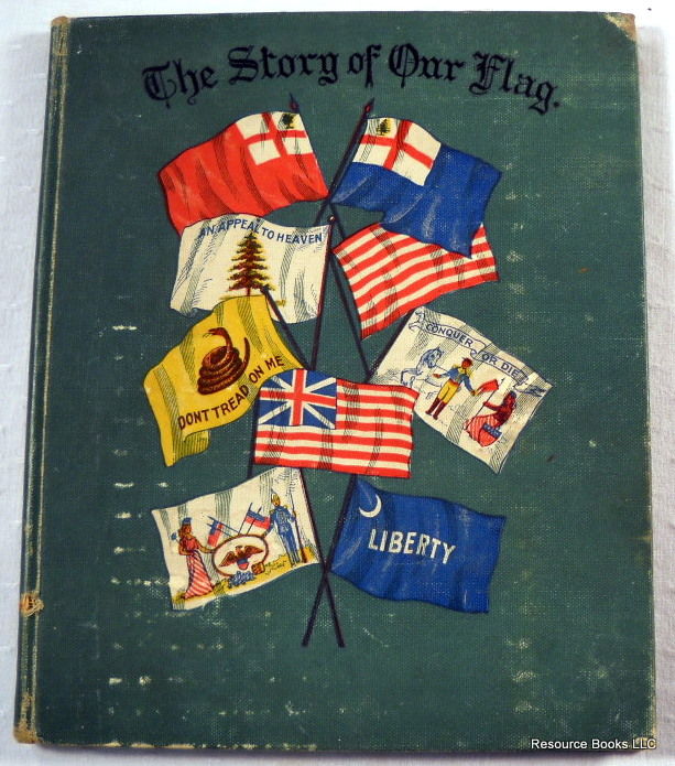 The Story of Our Flag, Colonial and National, with Historical Sketch of ...