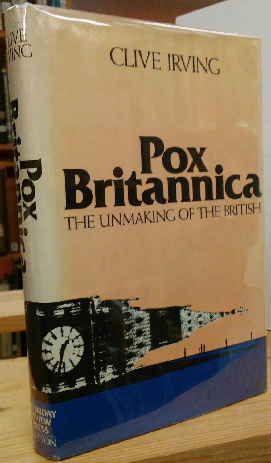 Pox Britannica: The Unmaking of the British by Irving, Clive: Very Good ...