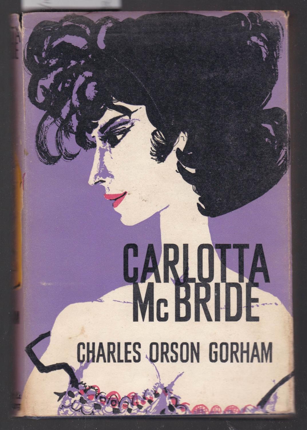 Carlotta McBride by Gorham, Charles O.: Good Hard Cover (1959) First ...