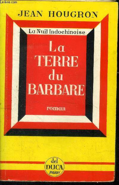 La terre du barbare (Collection : "La nuit Indochinoise") von Hougron Jean: bon Couverture ...