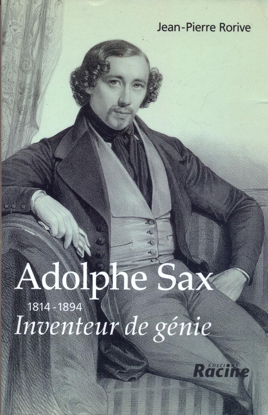Adolphe Sax. 1814-1894. Inventeur de génie by Rorive Jean-Pierre: Bon ...