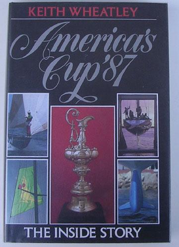 America's Cup '87 by Keith Wheatley: Very Good Hardcover (1986) First ...