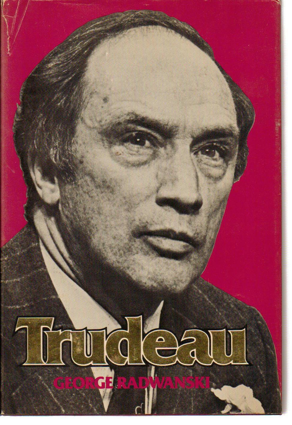 Trudeau by Radwanski,George: Very Good Hardcover (1978) 1st Edition ...