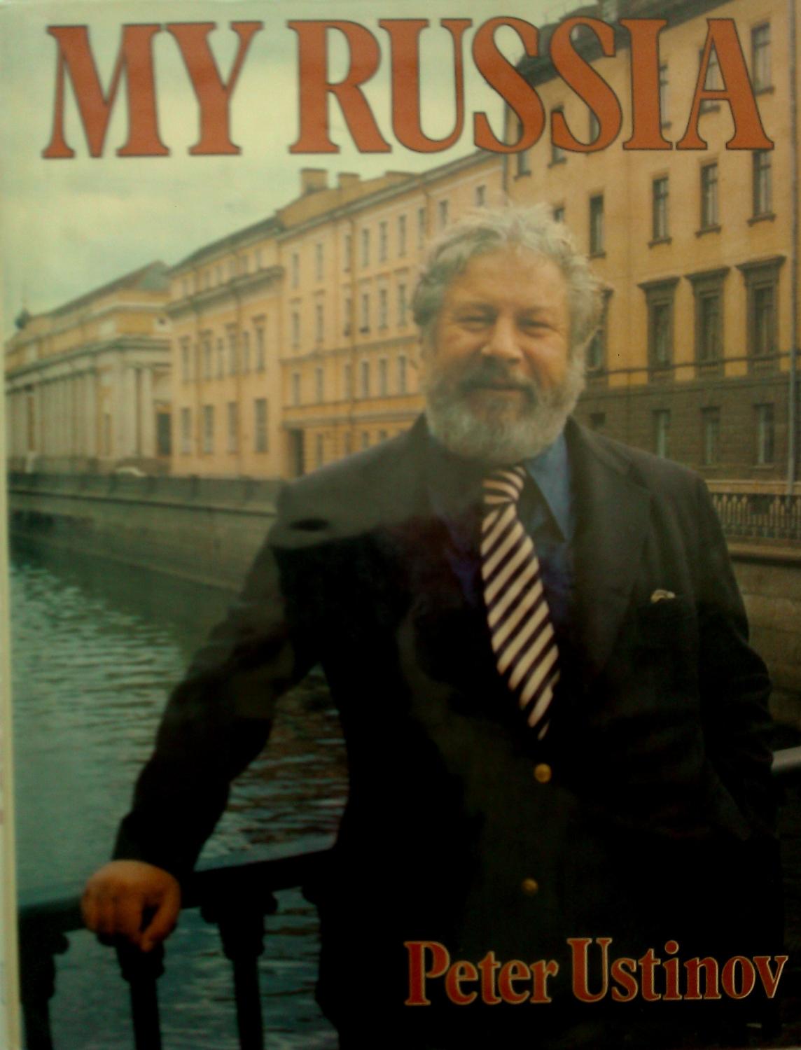 My Russia. by Ustinov, Peter.: Near Fine Hardcover (1983) 1st Edition ...