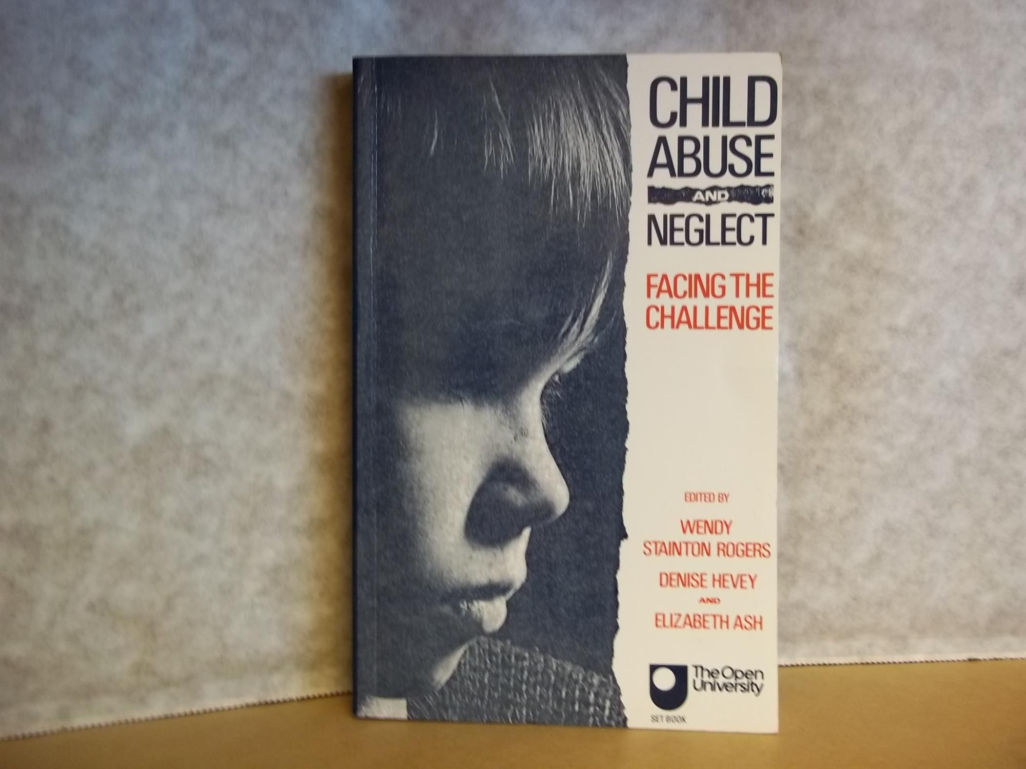 Child Abuse and Neglect. Facing the Challenge. by Rogers. Wendy ...
