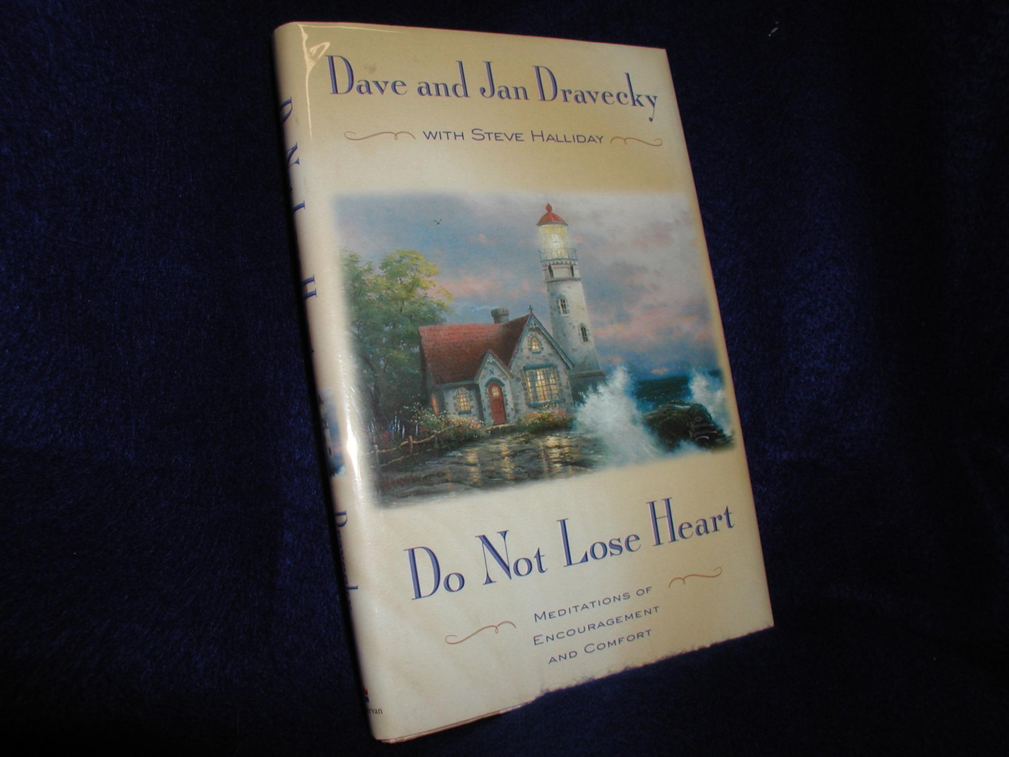 Do Not Lose Heart: Meditations of Encouragement and Comfort by Dravecky ...