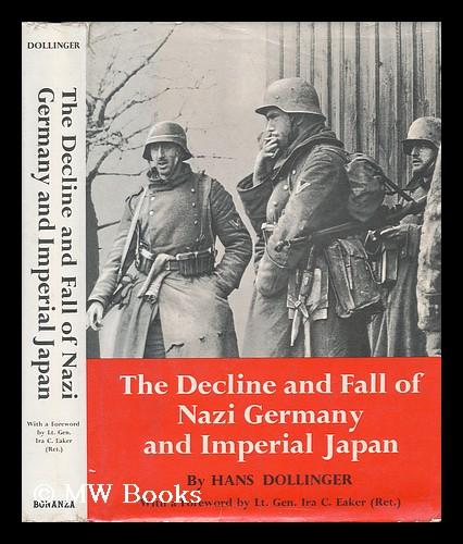 The Decline and Fall of Nazi Germany and Imperial Japan : a Pictorial ...