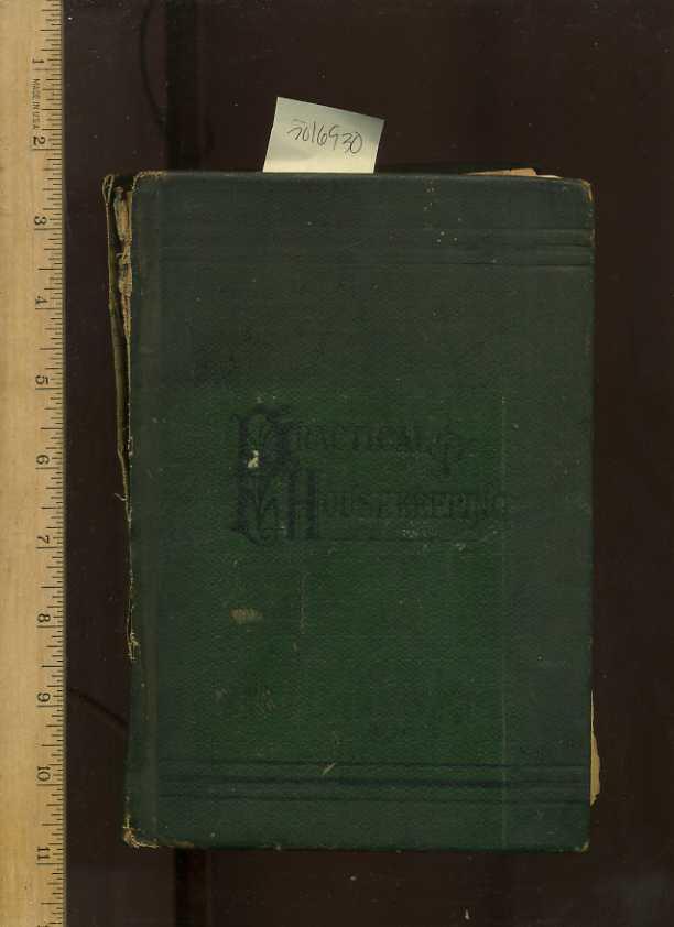 Practical Housekeeping : a Careful Compilation of Tried and Approved ...