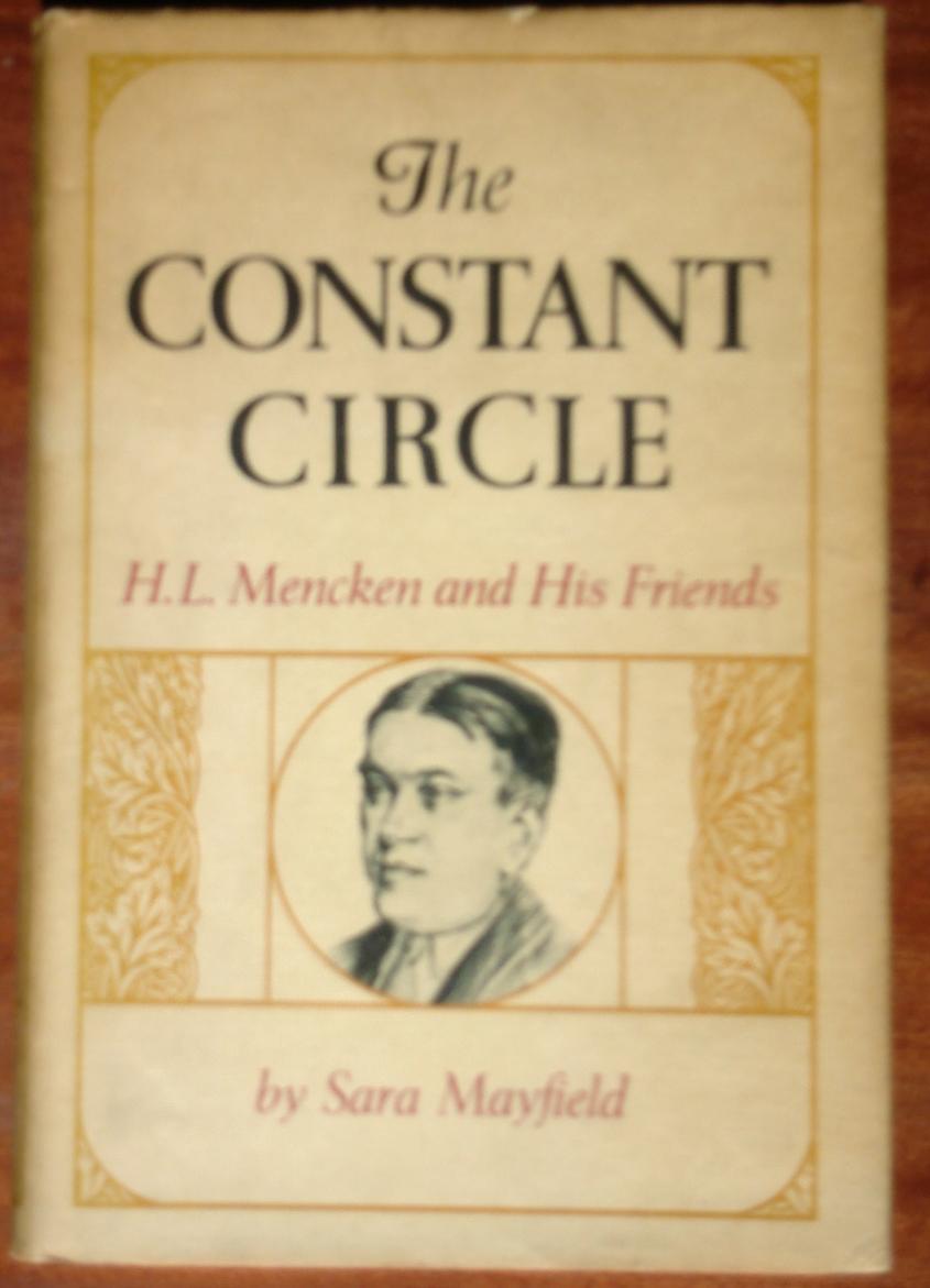 The Constant Circle: H.L. Mencken and His Friends by Mayfield, Sara ...