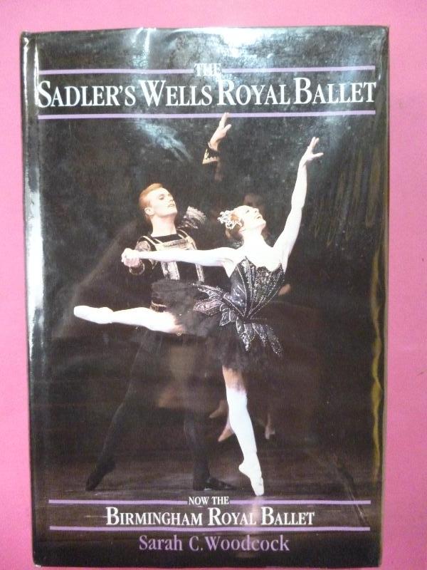 The Sadler's Wells Royal Ballet. by Woodcock, Sarah C. Now the ...