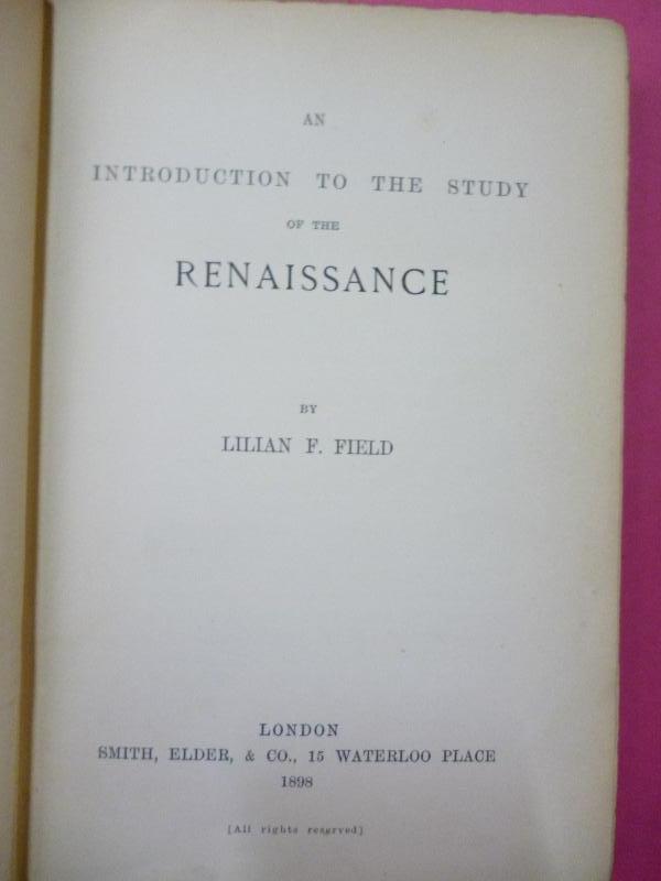 AN INTRODUCTION TO THE STUDY OF THE RENAISSANCE. by Field, Lilian F ...