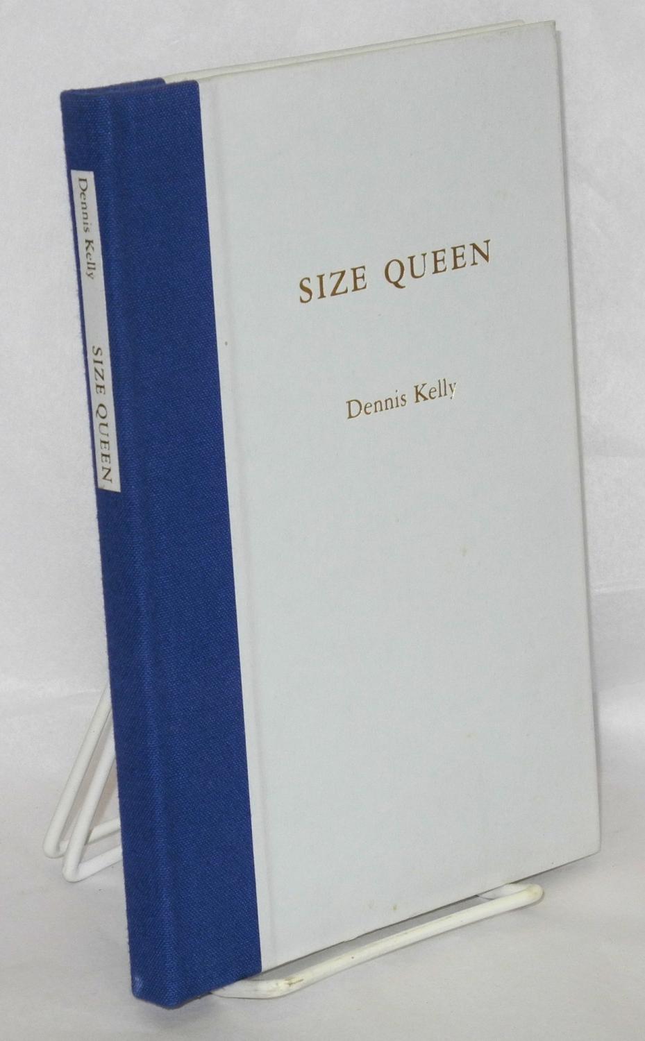 Size queen and other poems by Kelly, Dennis: Hardcover (1981 ...